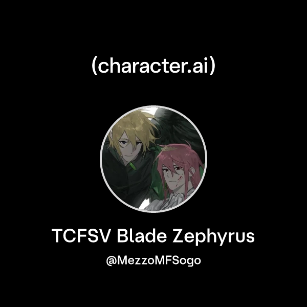 Chat with TCFSV Blade Zephyrus | character.ai | AI Chat, Reimagined ...