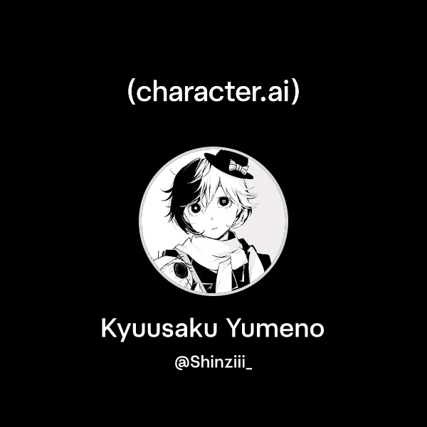 Chat with Kyuusaku Yumeno | character.ai | Personalized AI for every ...