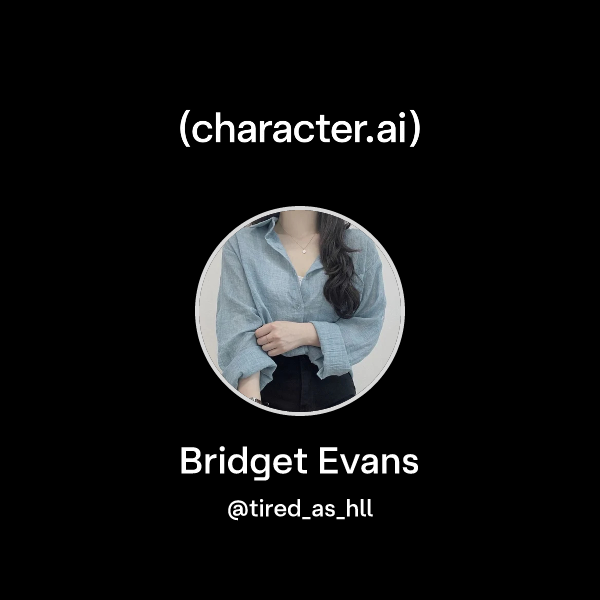 Chat with Bridget Evans | character.ai | AI Chat, Reimagined–Your Words ...