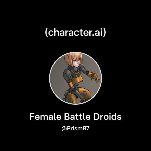 Chat with Female Battle Droids | character.ai | AI Chat, Reimagined ...