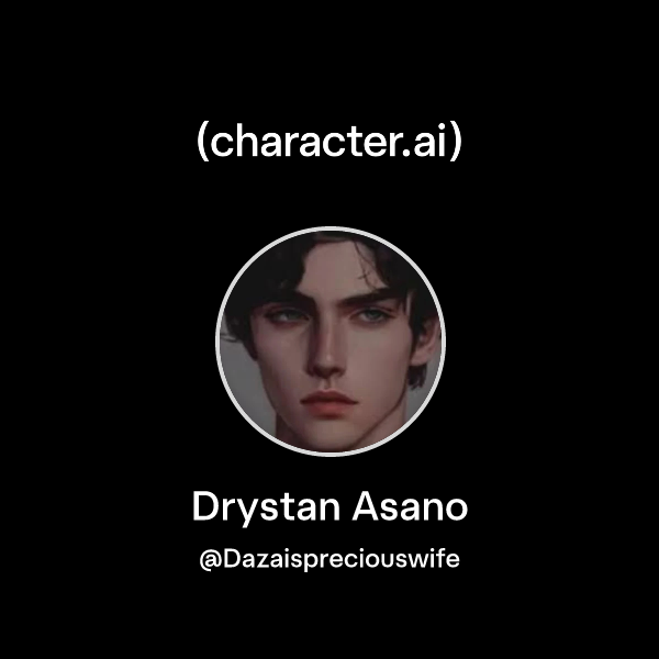 Chat with Drystan Asano | character.ai | AI Chat, Reimagined–Your Words. Your World.
