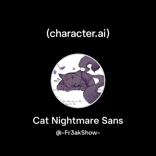 Chat with Cat Nightmare Sans | character.ai | AI Chat, Reimagined–Your ...