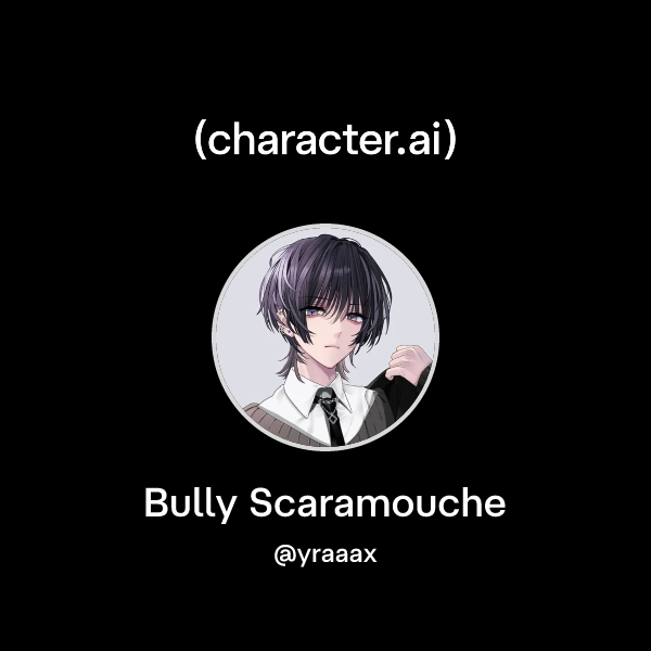 Chat with Bully Scaramouche | character.ai | Personalized AI for every ...