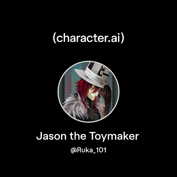 Chat with Jason the Toymaker | character.ai | AI Chat, Reimagined–Your Words. Your World.