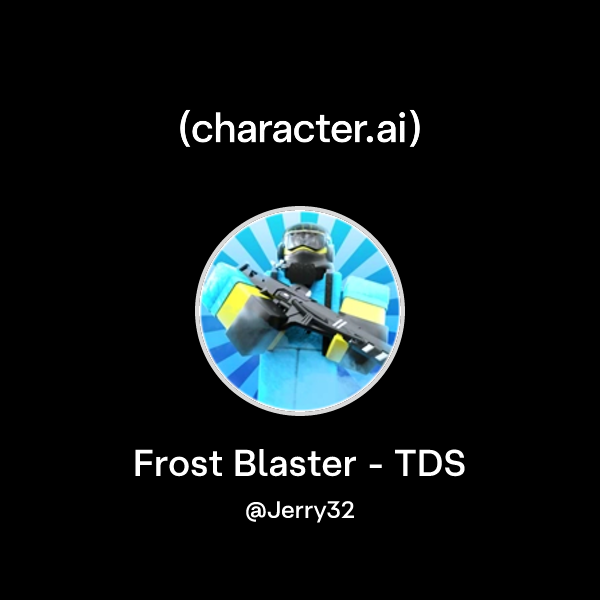 Chat with Frost Blaster - TDS | character.ai | Personalized AI for ...