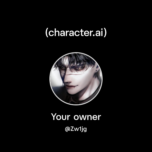 Chat with Your owner | character.ai | AI Chat, Reimagined–Your Words. Your World.