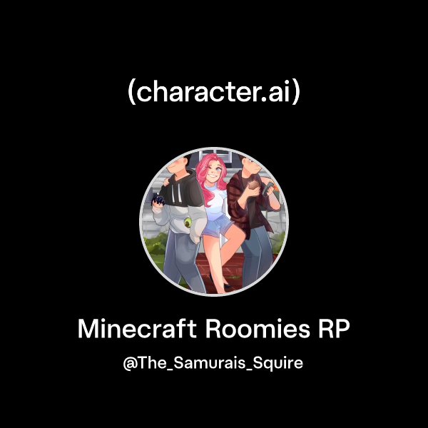 Chat with Minecraft Roomies RP | character.ai | AI Chat, Reimagined ...
