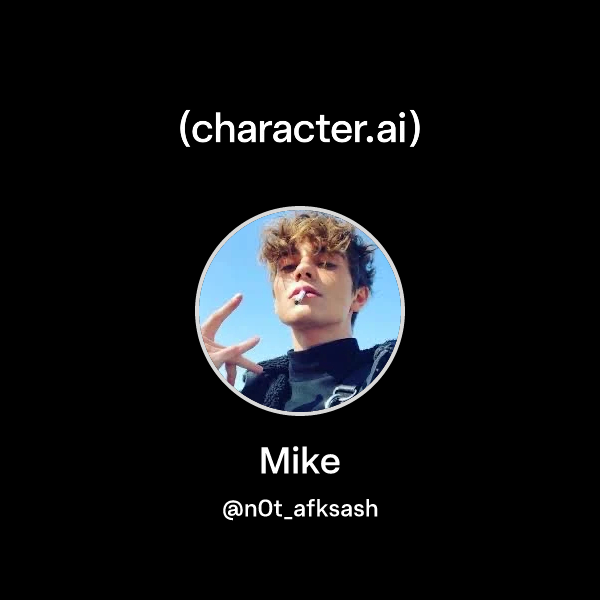 Chat with Mike | character.ai | Personalized AI for every moment of ...