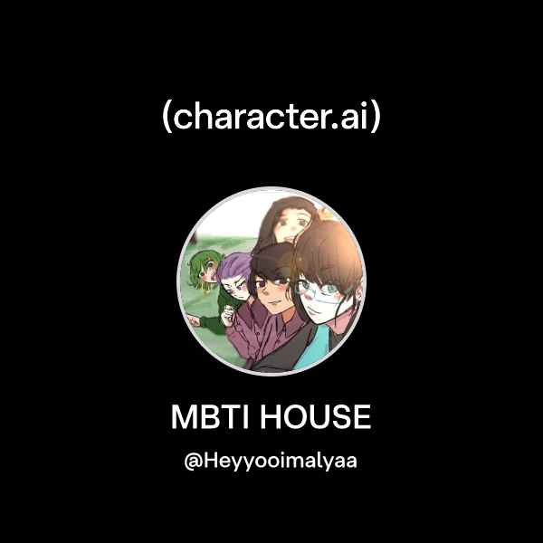 Chat with MBTI HOUSE | character.ai | AI Chat, Reimagined–Your Words. Your World.