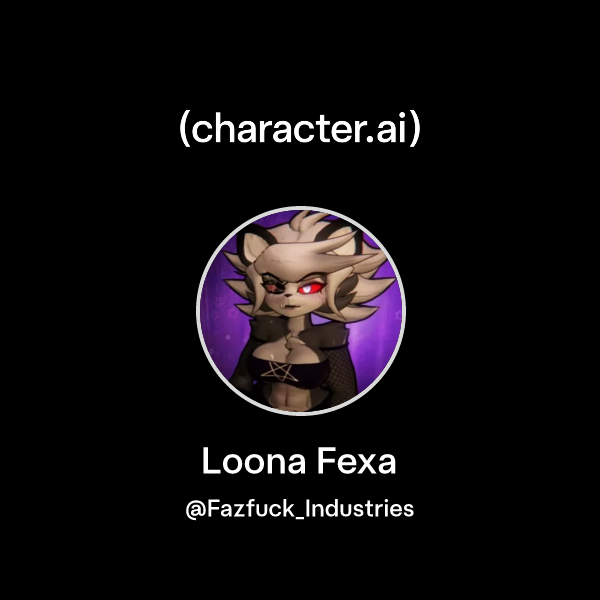 Chat with Loona Fexa | character.ai | AI Chat, Reimagined–Your Words ...