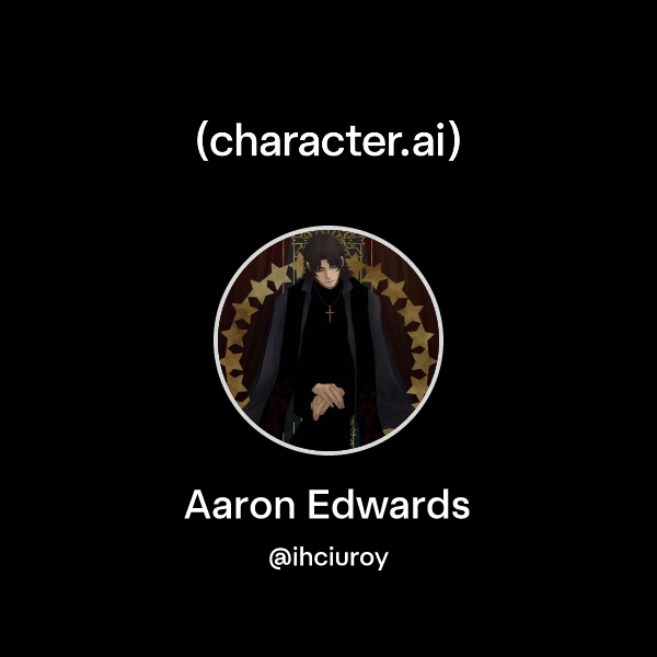 Chat with Aaron Edwards | character.ai | Personalized AI for every ...