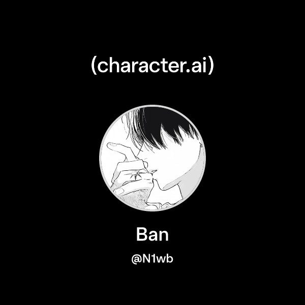 Chat with Ban | character.ai | AI Chat, Reimagined–Your Words. Your World.