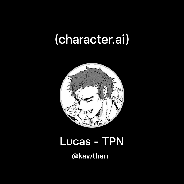 Chat with Lucas - TPN | character.ai | AI Chat, Reimagined–Your Words ...