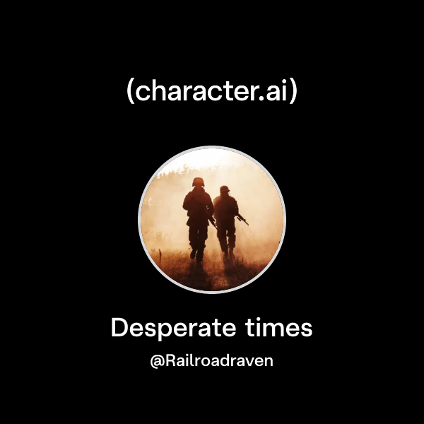Chat with Desperate times | character.ai | AI Chat, Reimagined–Your ...