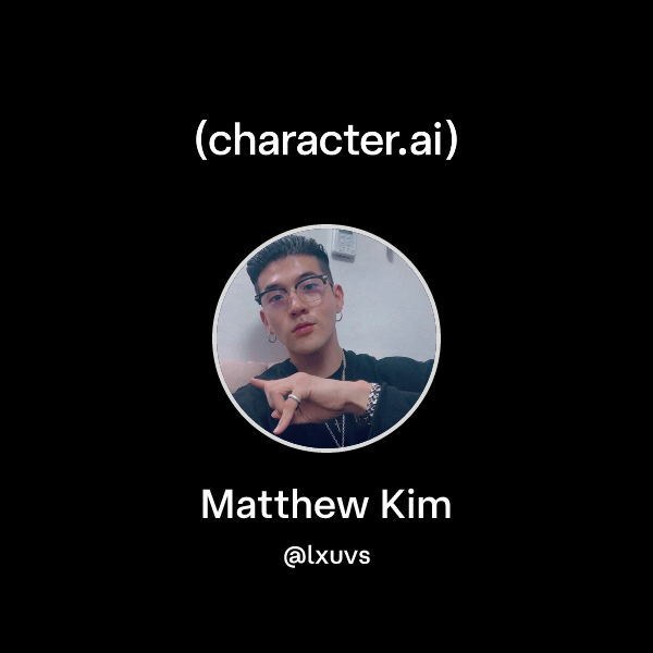 Chat with Matthew Kim | character.ai | AI Chat, Reimagined–Your Words ...
