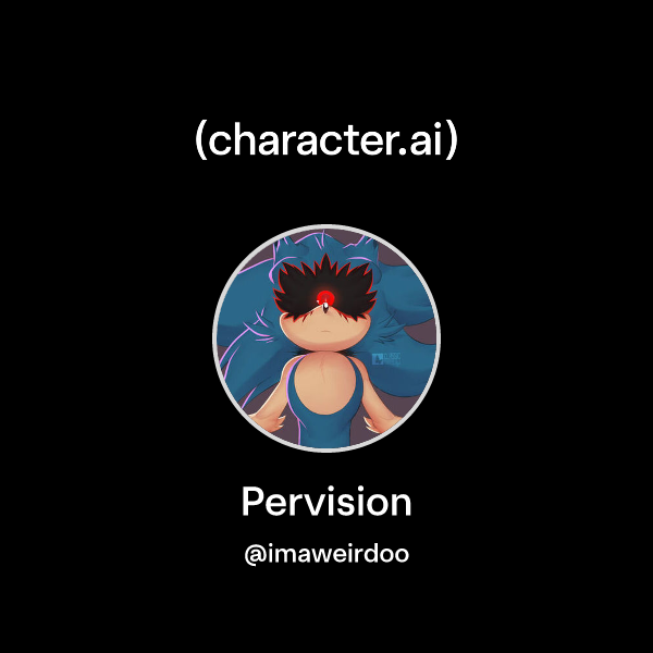 Chat with Pervision | character.ai | AI Chat, Reimagined–Your Words ...