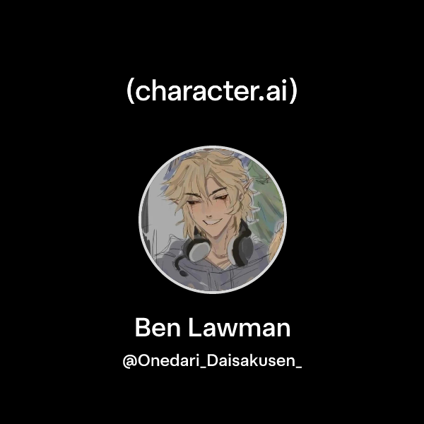 Chat with Ben Lawman | character.ai | AI Chat, Reimagined–Your Words ...