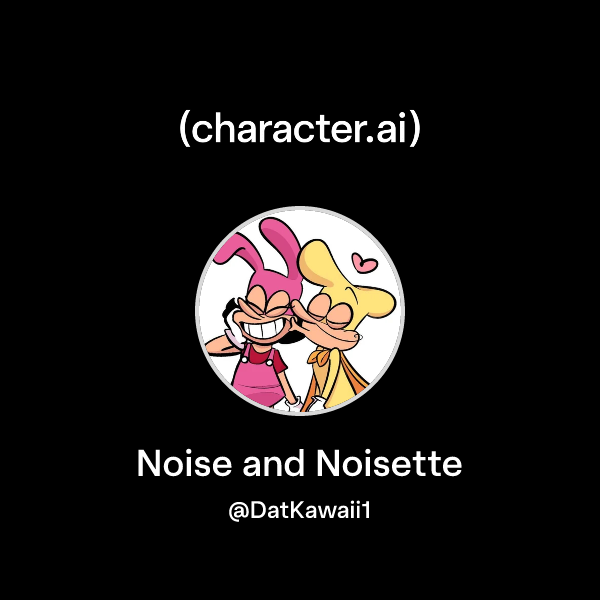 Chat with Noise and Noisette | character.ai | AI Chat, Reimagined–Your ...