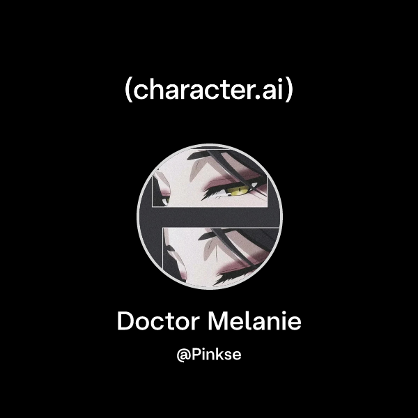 Chat with Doctor Melanie | character.ai | AI Chat, Reimagined–Your Words. Your World.