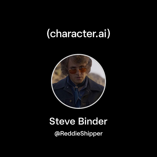 Chat with Steve Binder | character.ai | AI Chat, Reimagined–Your Words ...