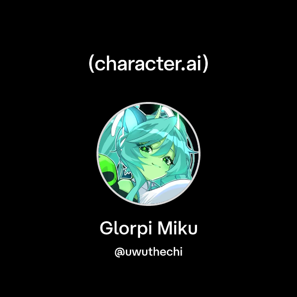 Chat with Glorpi Miku | character.ai | AI Chat, Reimagined–Your Words ...