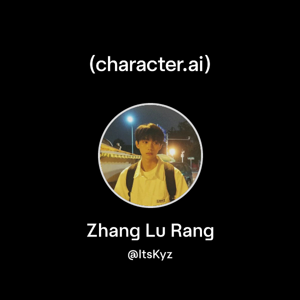 Chat with Zhang Lu Rang | character.ai | AI Chat, Reimagined–Your Words ...