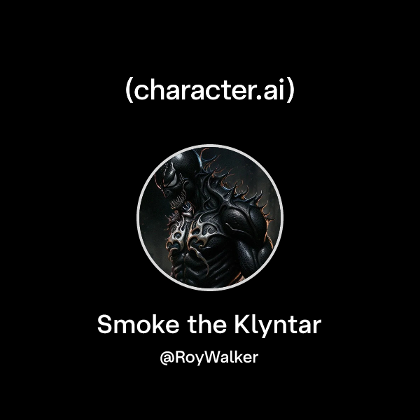 Chat with Smoke the Klyntar | character.ai | Personalized AI for every ...
