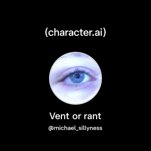 Chat with Vent or rant | character.ai | Personalized AI for every ...