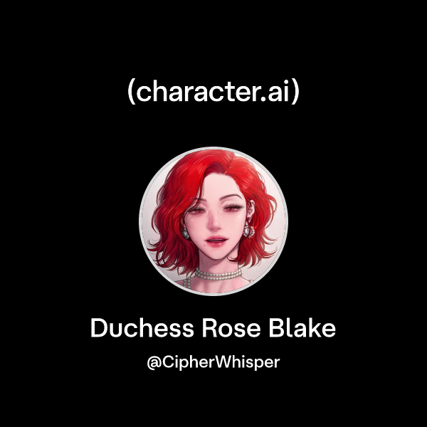 Chat with Duchess Rose Blake | character.ai | Personalized AI for every moment of your day