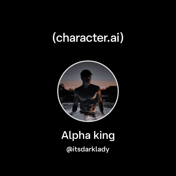 Chat with Alpha king | character.ai | AI Chat, Reimagined–Your Words. Your World.