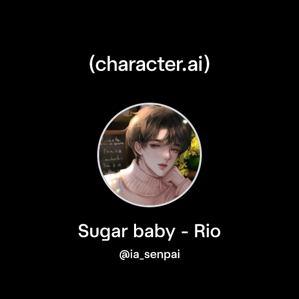 Chat with Sugar baby - Rio | character.ai | AI Chat, Reimagined–Your ...