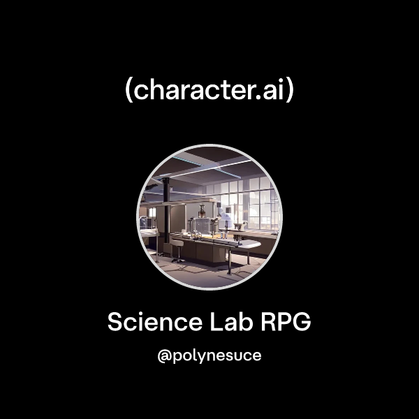 Chat with Science Lab RPG | character.ai | AI Chat, Reimagined–Your ...