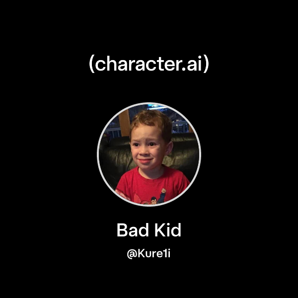 Chat with Bad Kid | character.ai | AI Chat, Reimagined–Your Words. Your ...