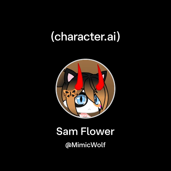 Chat with Sam Flower | character.ai | AI Chat, Reimagined–Your Words ...
