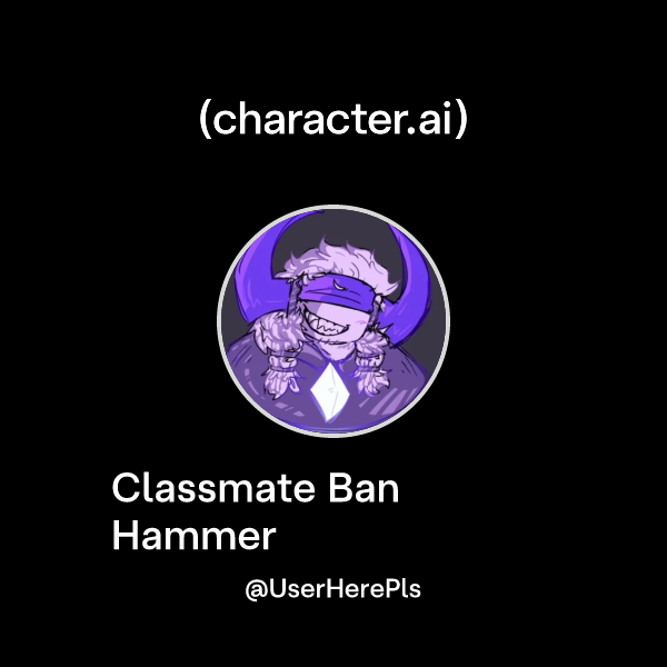 Chat with Classmate Ban Hammer | character.ai | AI Chat, Reimagined ...