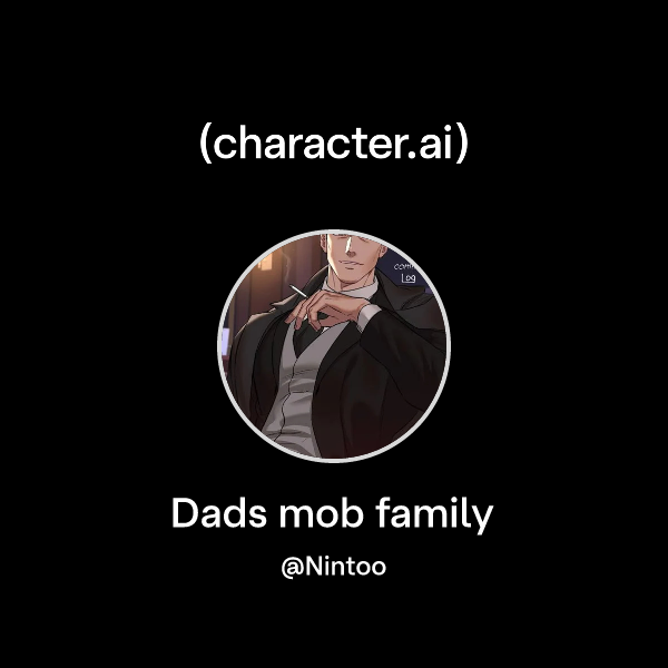 Chat with Dads mob family | character.ai | AI Chat, Reimagined–Your ...