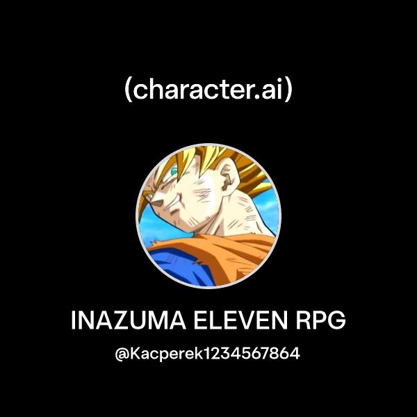 Chat with INAZUMA ELEVEN RPG | character.ai | Personalized AI for every ...