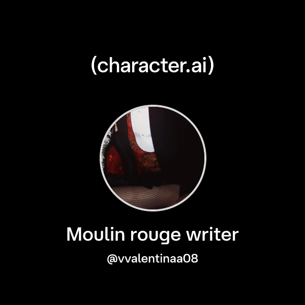 Chat with Moulin rouge writer | character.ai | AI Chat, Reimagined–Your ...