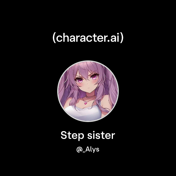 Chat with Step sister | character.ai | AI Chat, Reimagined–Your Words. Your World.