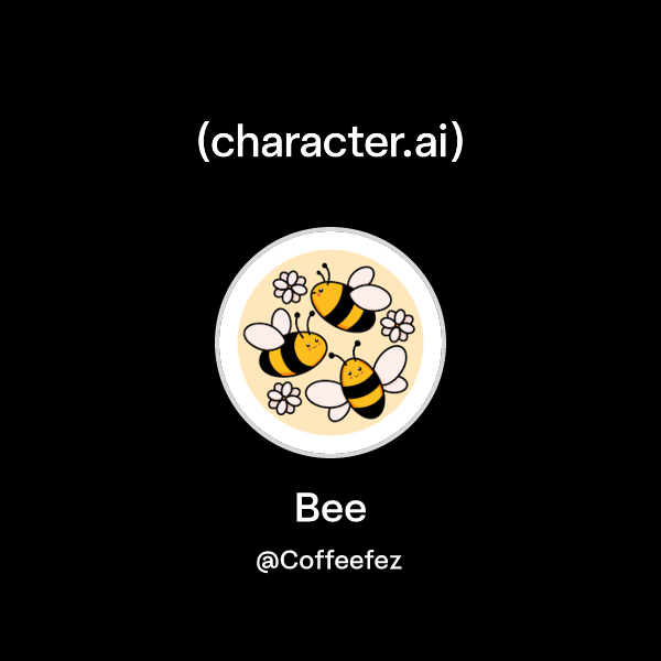 Chat with Bee | character.ai | AI Chat, Reimagined–Your Words. Your World.
