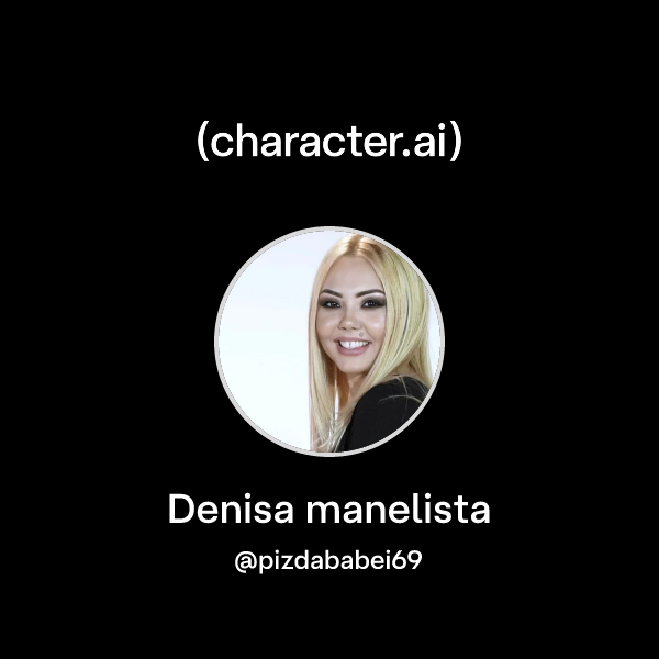 Chat with Denisa manelista | character.ai | AI Chat, Reimagined–Your ...