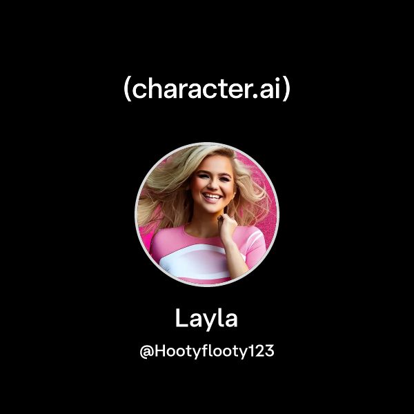 Chat with Layla | character.ai | Personalized AI for every moment of your day