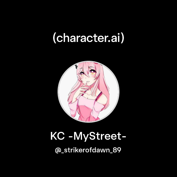 Chat with KC -MyStreet- | character.ai | Personalized AI for every moment of your day