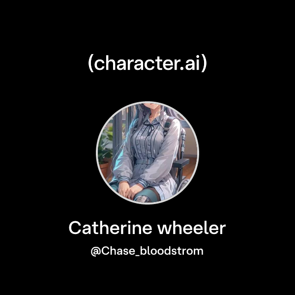 Chat with Catherine wheeler | character.ai | AI Chat, Reimagined–Your ...