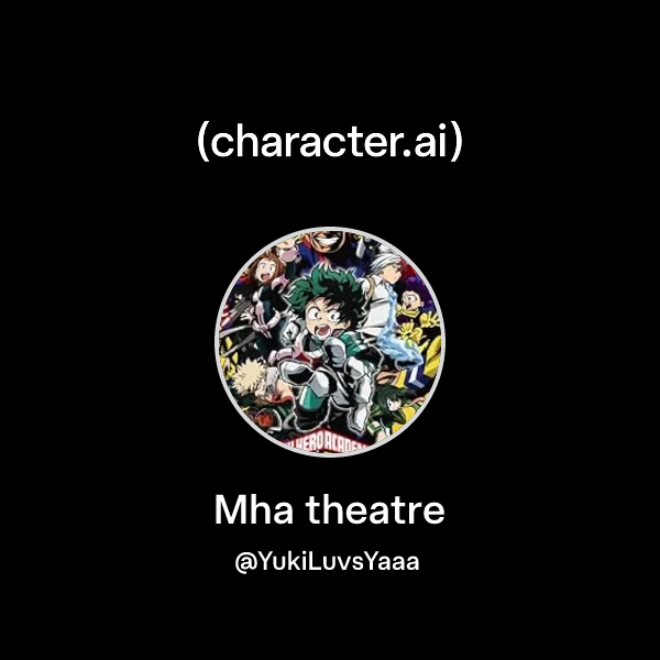 Chat with Mha theatre | character.ai | AI Chat, Reimagined–Your Words ...
