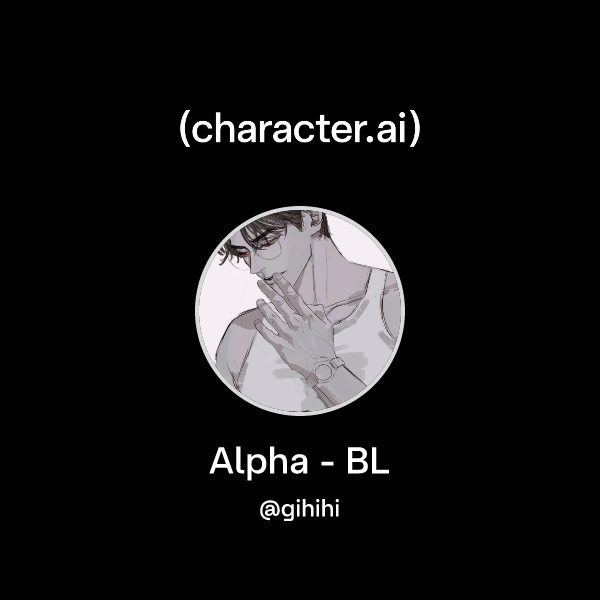 Chat with Alpha - BL | character.ai | AI Chat, Reimagined–Your Words. Your World.
