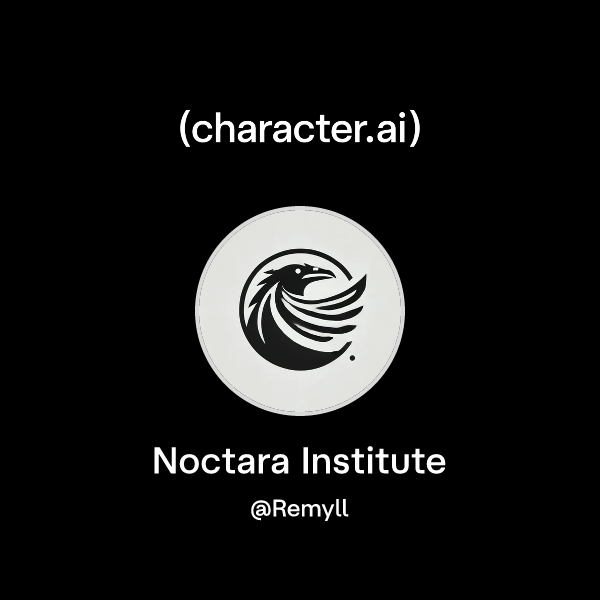 Chat with Noctara Institute | character.ai | AI Chat, Reimagined–Your Words. Your World.