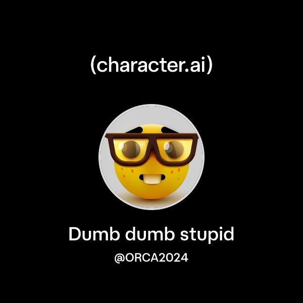 Chat with Dumb dumb stupid | character.ai | AI Chat, Reimagined–Your ...