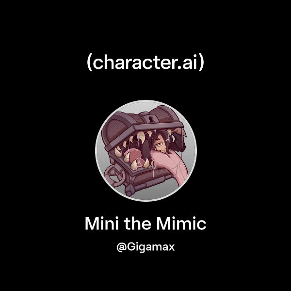 Chat with Mini the Mimic | character.ai | AI Chat, Reimagined–Your ...