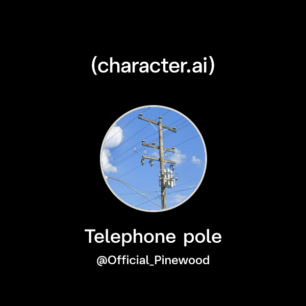 Chat with Telephone pole | character.ai | AI Chat, Reimagined–Your ...